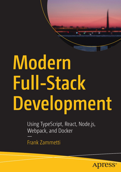 Modern Full-Stack Development. Using TypeScript, React, Node.js, Webpack, and Docker - купить с ...