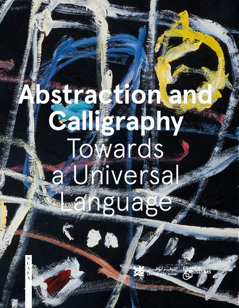Abstraction and Calligraphy: Towards a Universal Language купить на ...