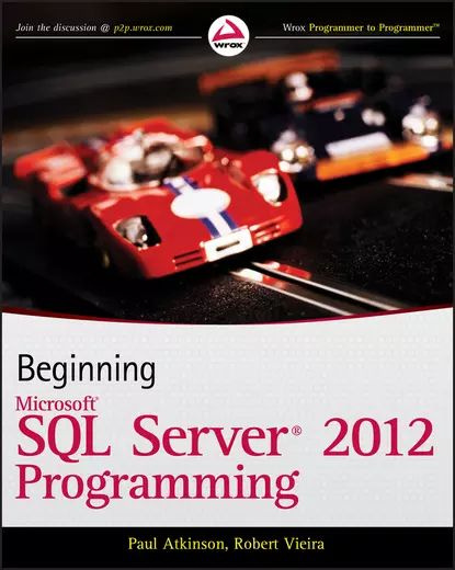 Beginning Microsoft SQL Server 2012 Programming | Atkinson Paul, Vieira Robert | Электронная ...