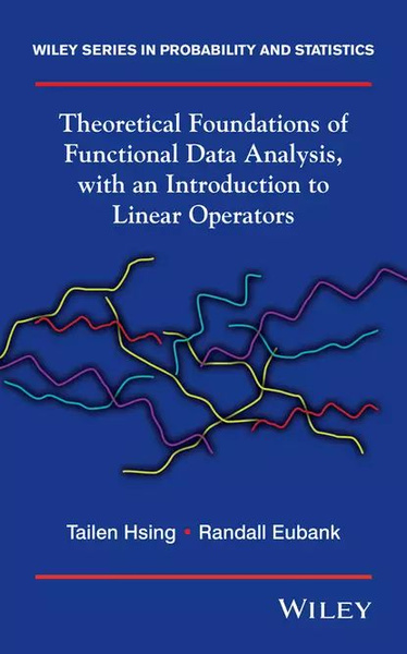 Theoretical Foundations of Functional Data Analysis, with an ...