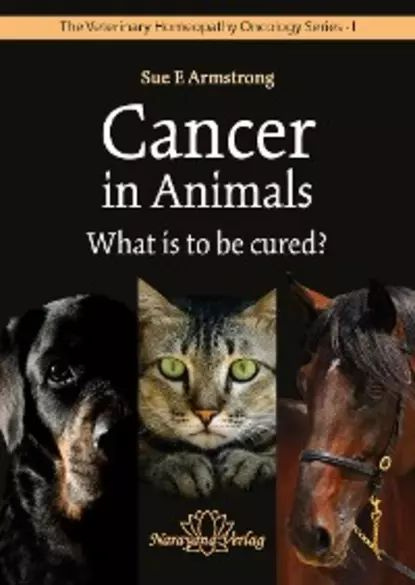 Cancer in Animals - What is to be cured? | Armstrong Sue | Электронная ...