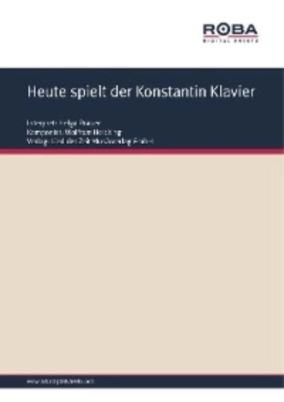 Heute spielt der Konstantin Klavier | Blecher Carl Ulrich, Heicking ...