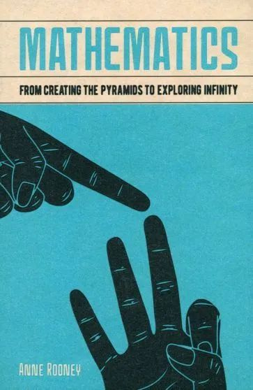 Anne Rooney - Mathematics. From Creating the Pyramids to Exploring ...