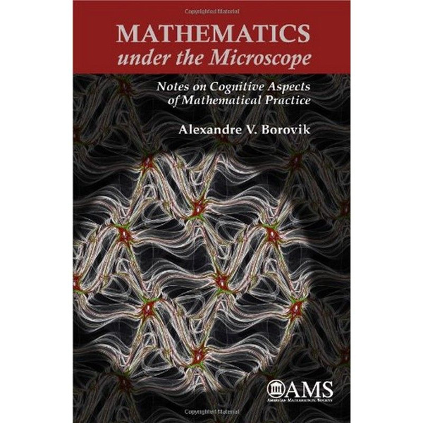 Mathematics under the Microscope (Alexandre V. Borovik) - купить с ...