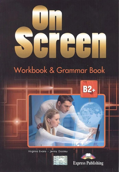 Характеристики On Screen Revised B2+ Workbook and Grammar Book (with Digibook App.) / Рабочая ...
