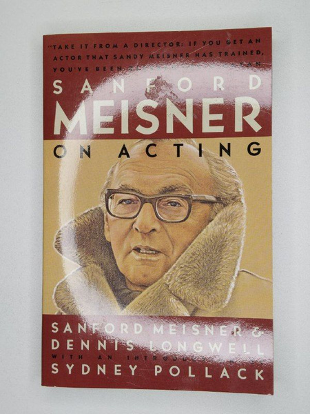 Sanford Meisner on Acting / Sanford Meisner, Dennis Longwell | Meisner ...