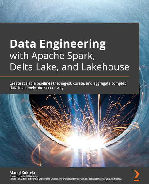 Data Engineering with Apache Spark, Delta Lake, and Lakehouse купить на ...