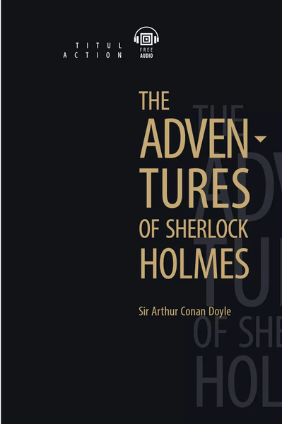 The Adventures Of Sherlock Holmes Приключения Шерлока Холмса книга