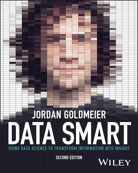 Характеристики Data Smart: Using Data Science to Transform Information into Insight подробное ...
