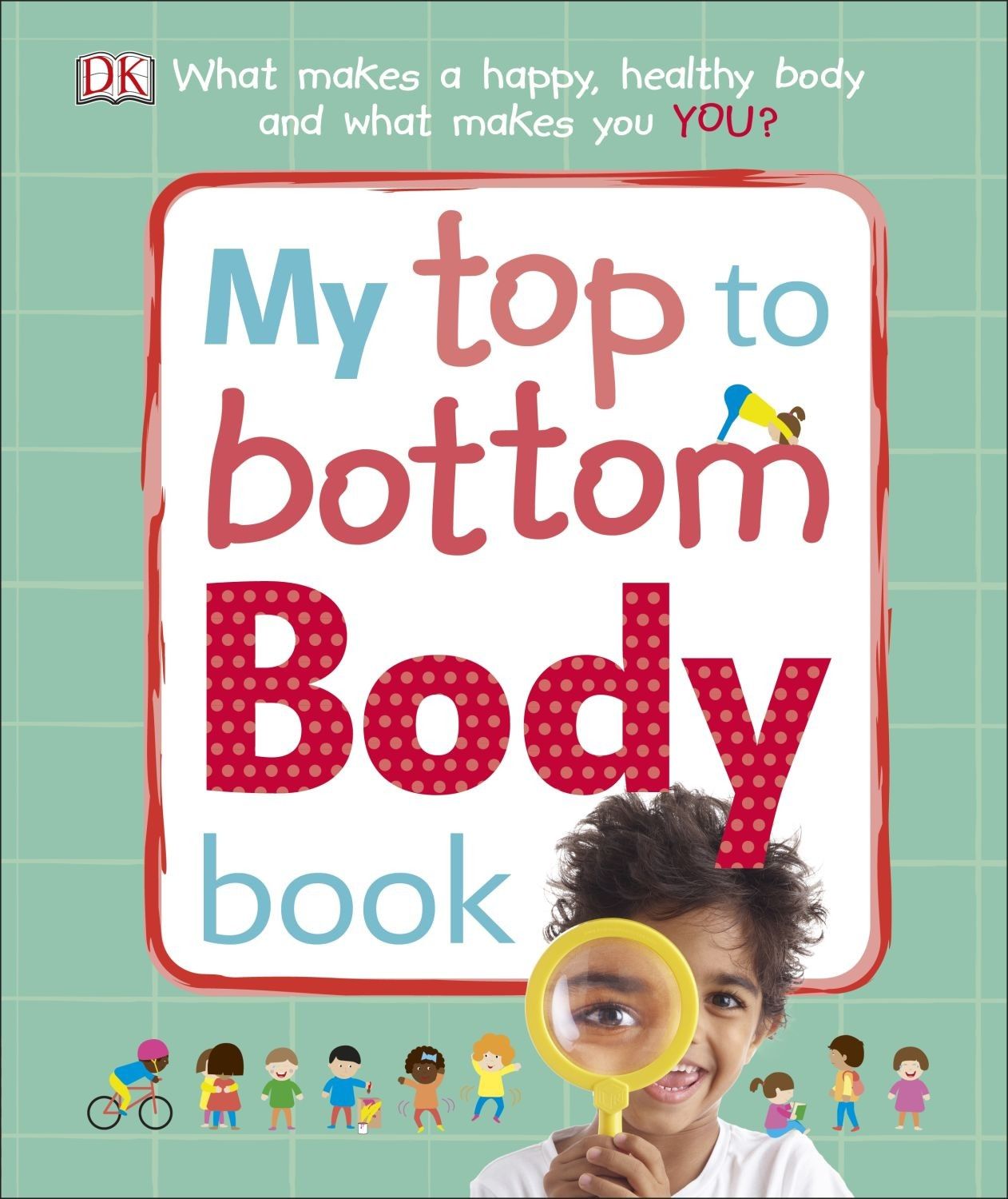 My Top to Bottom Body Book. What Makes a Happy, Healthy Body and What ...