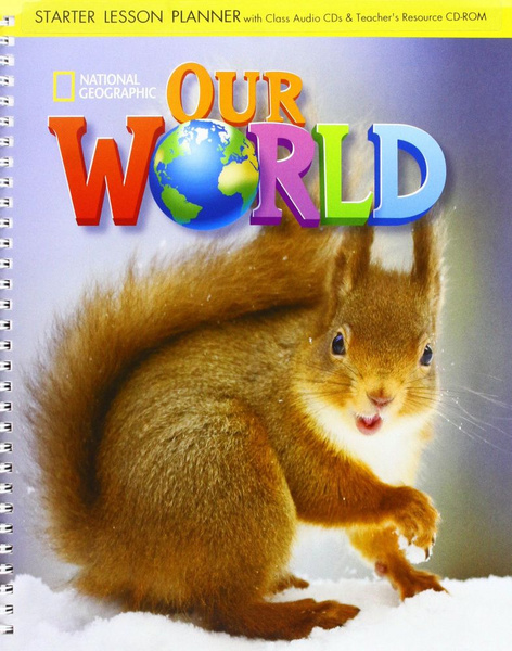 Our World Starter Lesson Planner with Class Audio CD & Teacher's ...