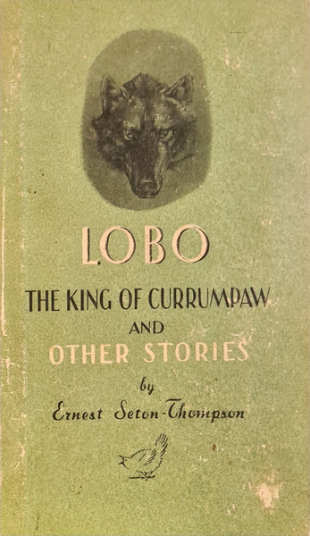 Lobo, the King of Currumpaw and other stories/Лобо, король Куррумпо и ...