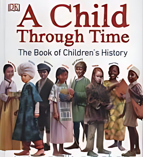 A Child Through Time : The Book of Children's History - купить с ...