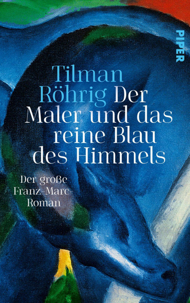 Der Maler und das reine Blau des Himmels. Der gro e Franz-Marc-Roman - купить с доставкой по ...