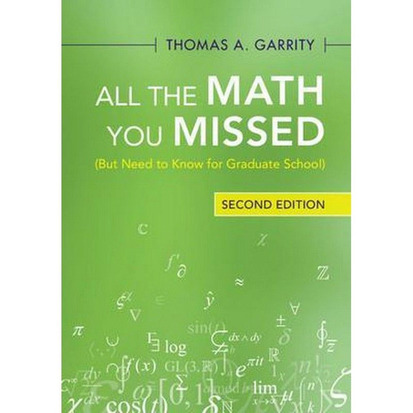 All the Math You Missed: (But Need to Know for Graduate School ...