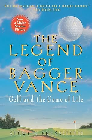 The Legend of Bagger Vance: A Novel of Golf and the Game of Life ...