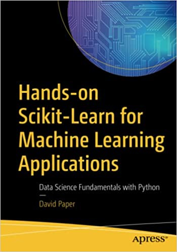 Hands-on Scikit-Learn for Machine Learning Applications, Data Science Fundamentals with Pytho ...