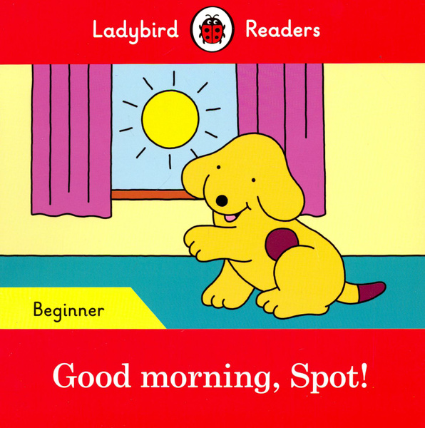 Good morning, Spot (PB) + downloadable audio / Книга на Английском ...