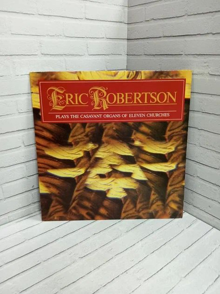 Виниловая пластинка Eric Robertson Plays The Casavant Organs Of Eleven Churches - купить с ...