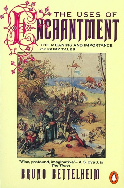 The Uses of Enchantment. The Meaning and Importance of Fairy Tales ...