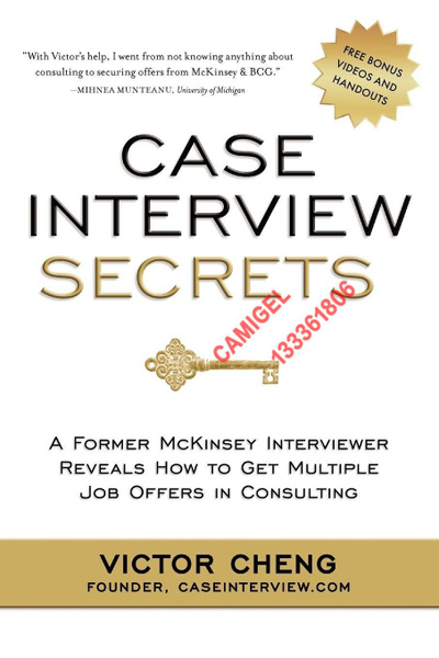 Case Interview Secrets: A Former McKinsey Interviewer Reveals How to ...