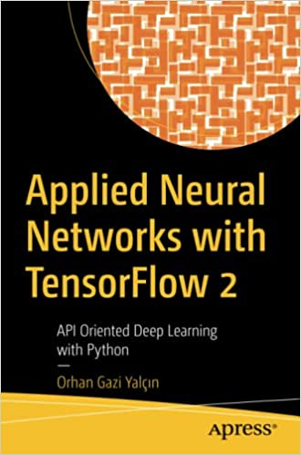 Applied Neural Networks with TensorFlow 2, API Oriented Deep Learning with Python... 97814842 ...