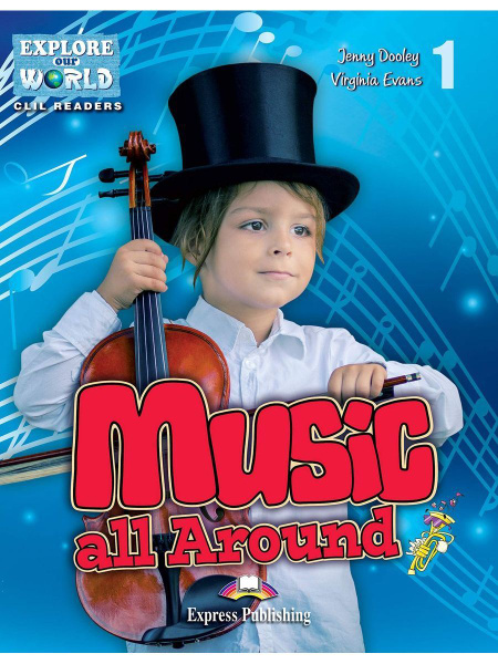 Explore Our World CLIL Readers 1 Music all Around "Музыка вокруг ...