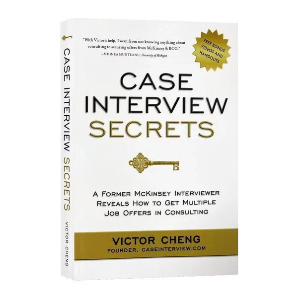 Case Interview Secrets: A Former McKinsey Interviewer Reveals How to ...