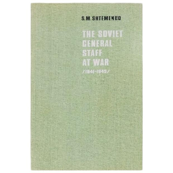 The Soviet General Staff at war (1941-1945) | Штеменко Сергей Матвеевич ...