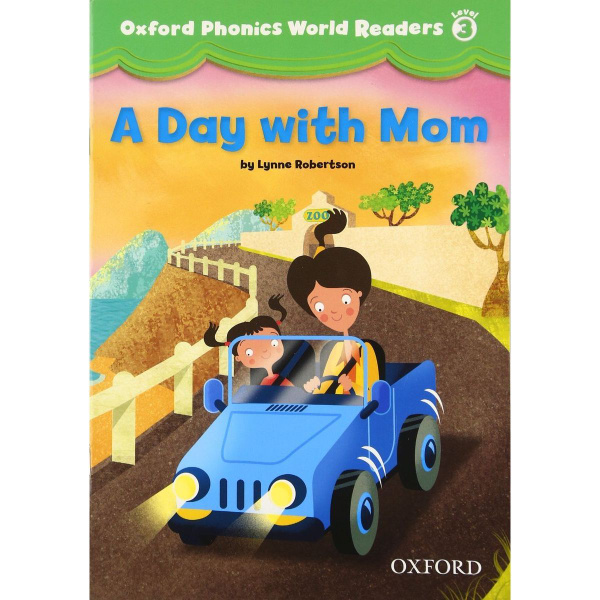 Oxford Phonics World Readers 3 A Day with Mom книга для чтения фоникс ...