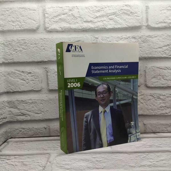 Economics and Financial Statement Analysis. Cfa Program Curriculum. Level 1, Volume 2, CFA ...