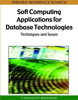 Soft Computing Applications for Database Technologies: Techniques and ...