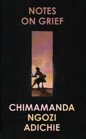 Chimamanda Adichie - Notes on Grief | Adichie Chimamanda Ngozi - купить ...