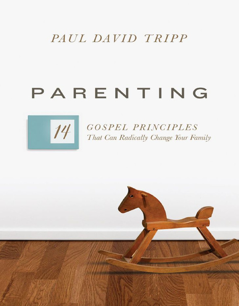 Parenting:14 Gospel Principles That Can Radically Change Your Family ...