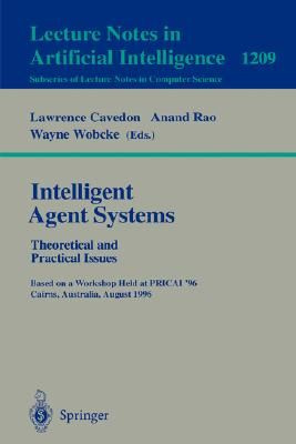 Intelligent Agent Systems: Theoretical and Practical Issues: Theoretical and Practical Issues ...