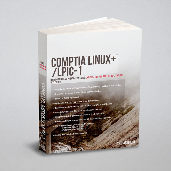 CompTIA Linux+/LPIC-1. Training and Exam Preparation Guide (Exam Codes: LX0-103/101-400 and LX0 ...