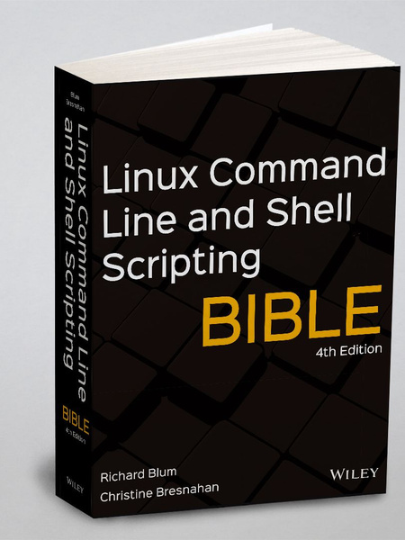 Linux Command Line and Shell Scripting Bible,Fourth Edition | Blum Richard купить на OZON по ...