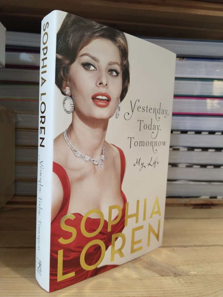 Yesterday, Today, Tomorrow: My Life. Sophia Loren - купить с доставкой по выгодным ценам в ...