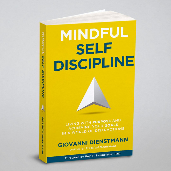 Mindful Self-Discipline. Living with Purpose and Achieving Your Goals ...