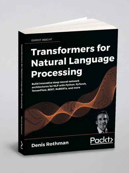 Transformers for Natural Language Processing. Build innovative deep ...