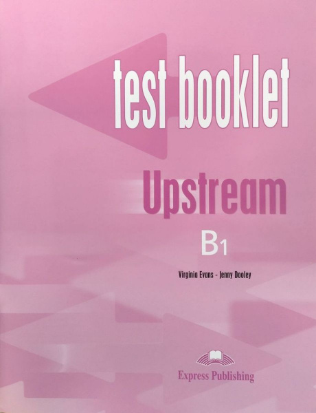 Upstream Pre-Intermediate B1. Test Booklet. Сборник тестовых заданий и ...