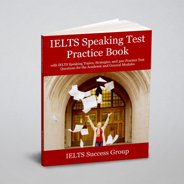 IELTS Speaking Test Practice Book. IELTS устные тесты учебное пособие ...