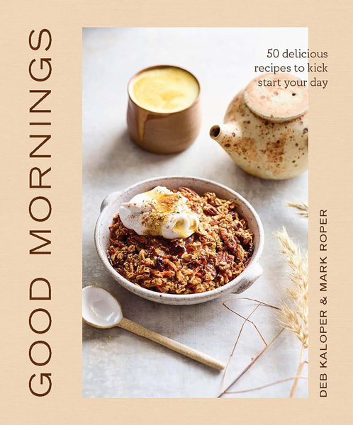 Good Mornings: 50 Delicious Recipes to Kick-Start Your Day - купить с ...