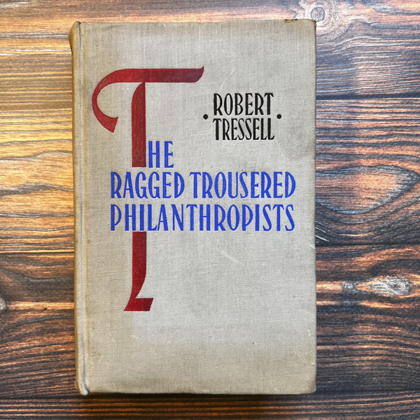 Tressell Robert. The Ragged Trousered Philanthropists.Трессел Роберт ...