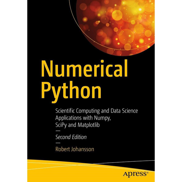 Numerical Python Scientific Computing And Data Science Applications With Numpy Scipy And