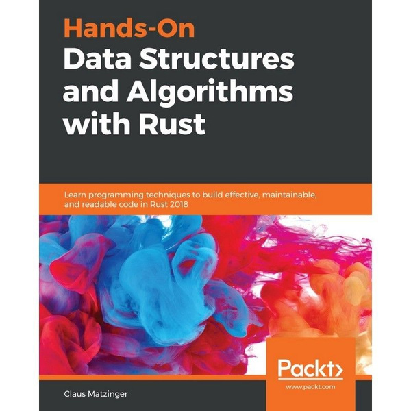 Hands-On Data Structures and Algorithms with Rust: Learn programming techniques to build ...