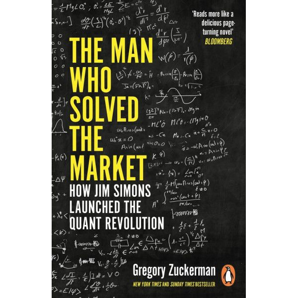 The Man Who Solved the Market: How Jim Simons Launched the Quant ...