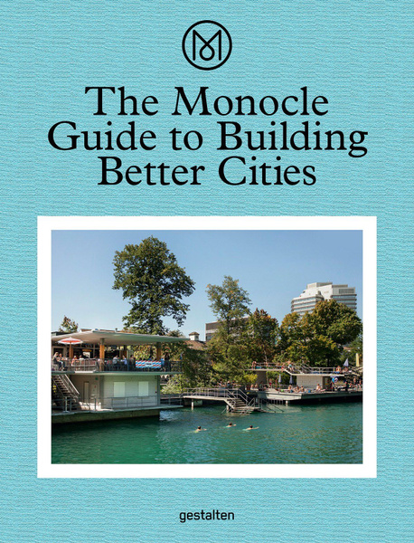 The Monocle Guide to Building Better Cities - купить с доставкой по ...