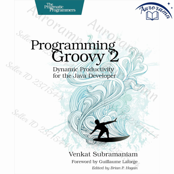 Programming Groovy 2: Dynamic Productivity for the Java Developer Pragmatic Programmers купить ...