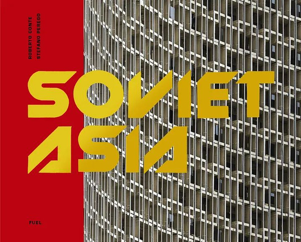 Soviet Asia: Soviet Modernist Architecture in Central Asia - купить с ...